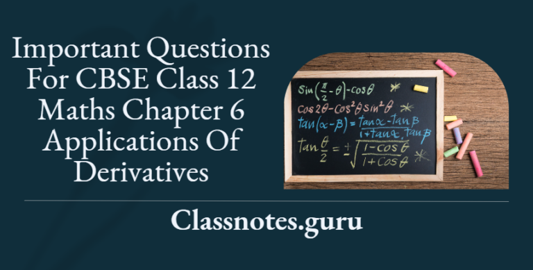 Important Questions For CBSE Class 12 Maths Chapter 6 Applications Of ...