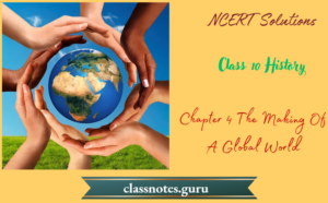 NCERT Solutions For Class 10 History Chapter 4 The Making Of A Global ...