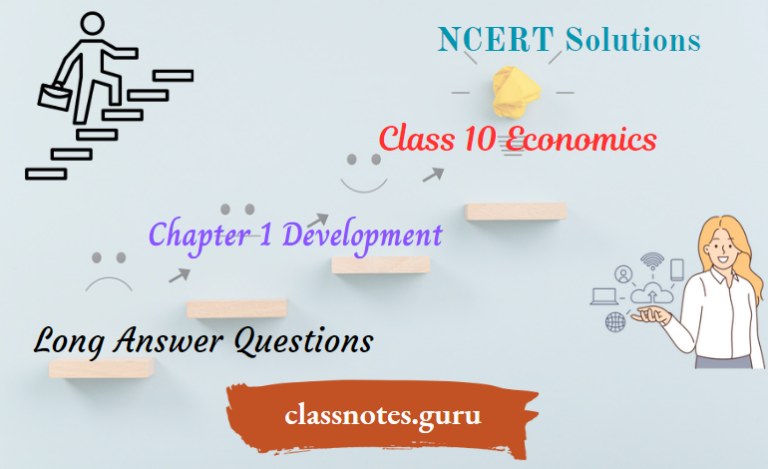 NCERT Solutions for Class 10 Economics Chapter 1 Development - Class Notes