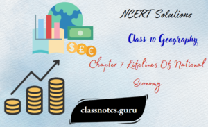 NCERT Solutions For Class 10 Geography Chapter 7 Lifelines Of National ...