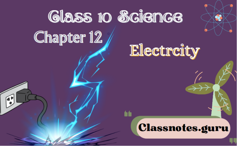 NCERT Solutions For Class 10 Science Chapter 12 Electricity - Class Notes