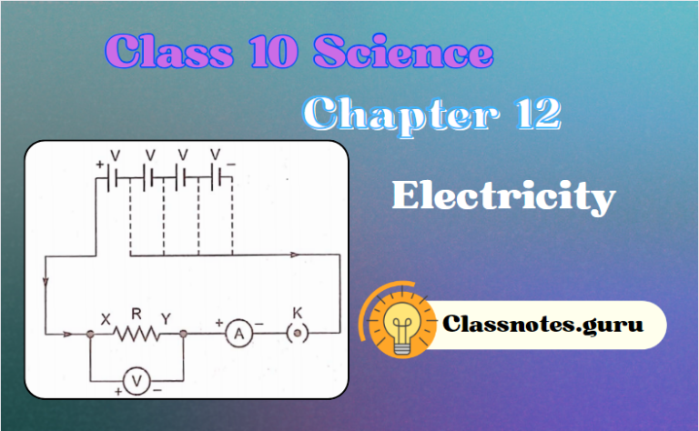 NCERT Solutions For Class 10 Science Chapter 12 Electricity - Class Notes