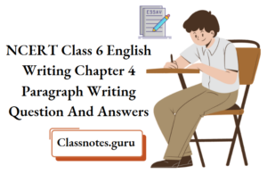 NCERT Class 6 English Paragraph Writing - Class Notes