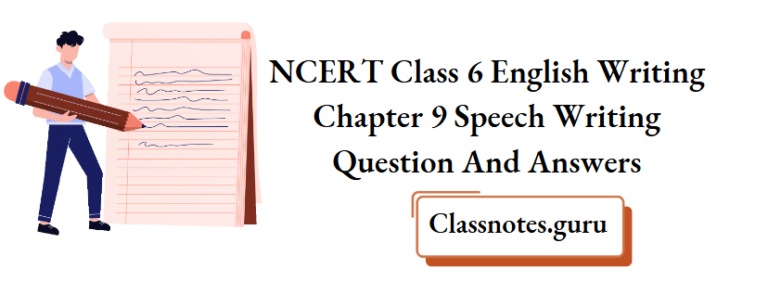 NCERT Class 6 English Speech Writing - Class Notes
