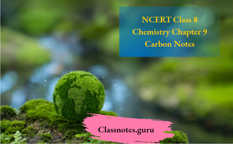 NCERT Class 8 Chemistry Chapter 9 Carbon Notes - Class Notes